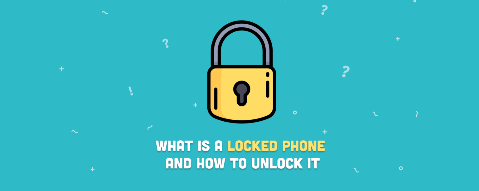 What Is a Locked Phone? How To Unlock It in 2026